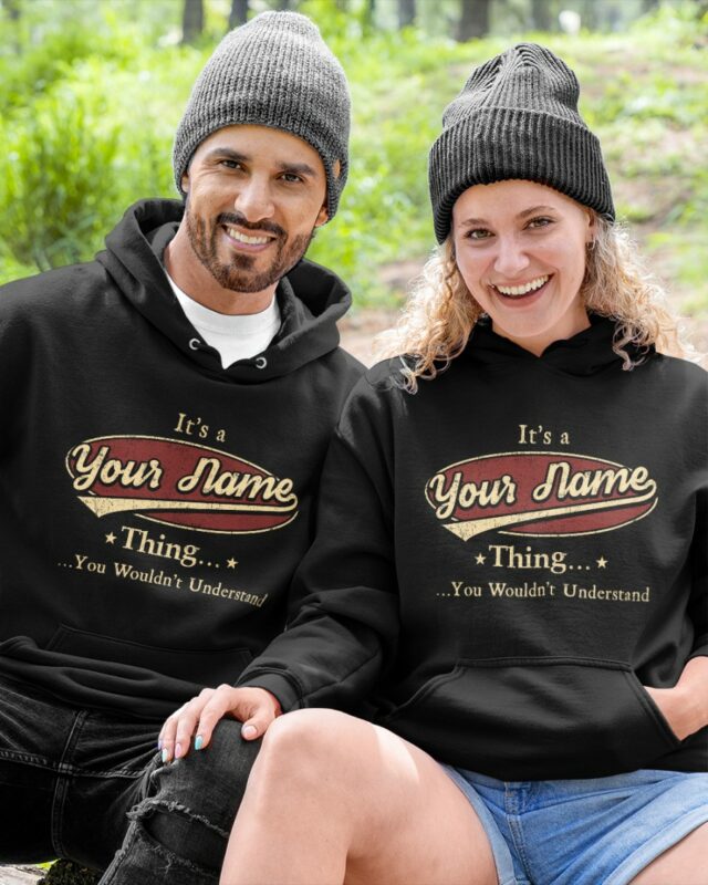 Personalized Name Shirts It’s A Your Name Thing You Wouldn’t Understand ...