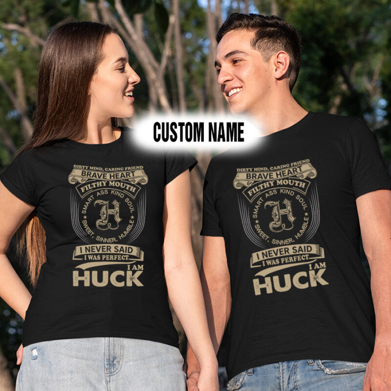 Personalized Name Shirts I Never Said I Was Perfect I Am A Huck - Dingmun