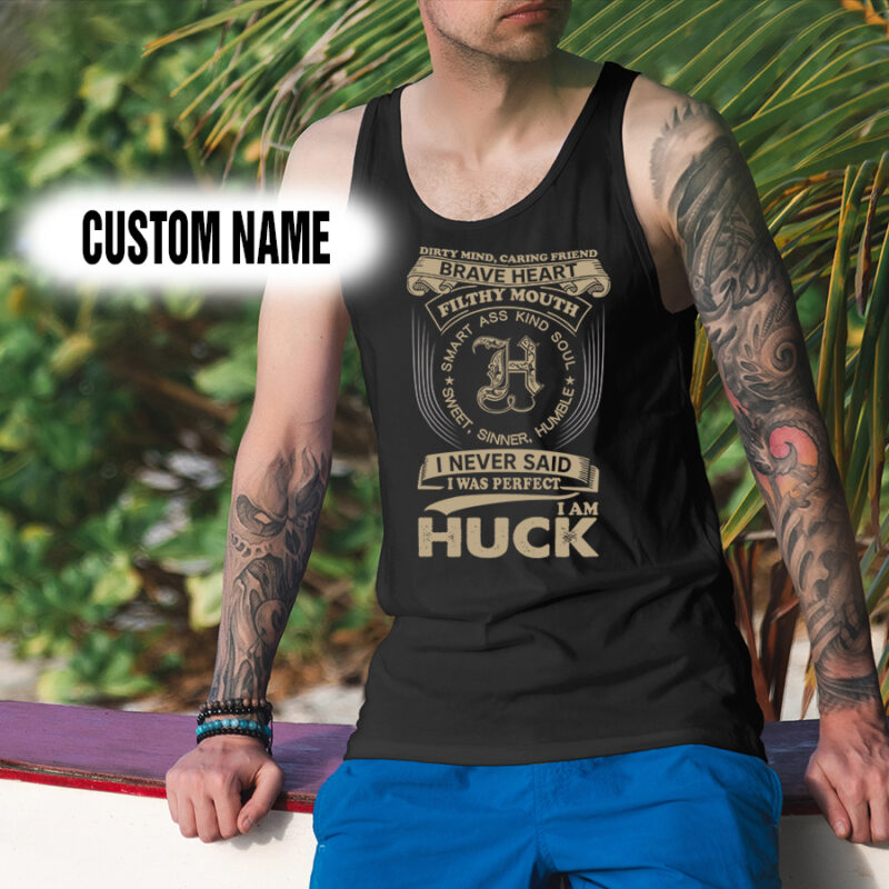 Personalized Name Shirts I Never Said I Was Perfect I Am A Huck - Dingmun