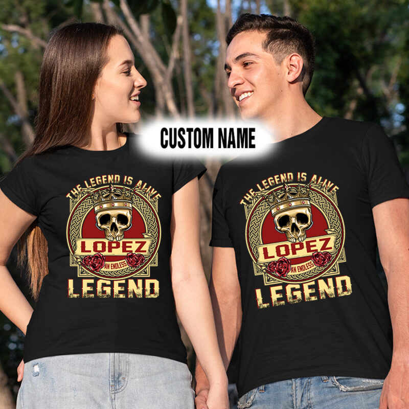 Personalized Name Shirts The Ledend Is Alive Lopez An Endless Legend ...