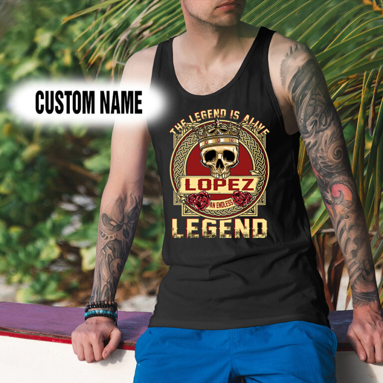 Personalized Name Shirts The Ledend Is Alive Lopez An Endless Legend ...